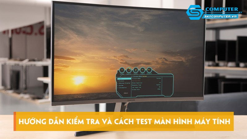 Hướng dẫn kiểm tra và cách test màn hình máy tính | SkyComputer