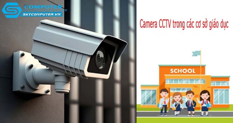 Camera CCTV trong các cơ sở giáo dục: Lợi ích và ứng dụng